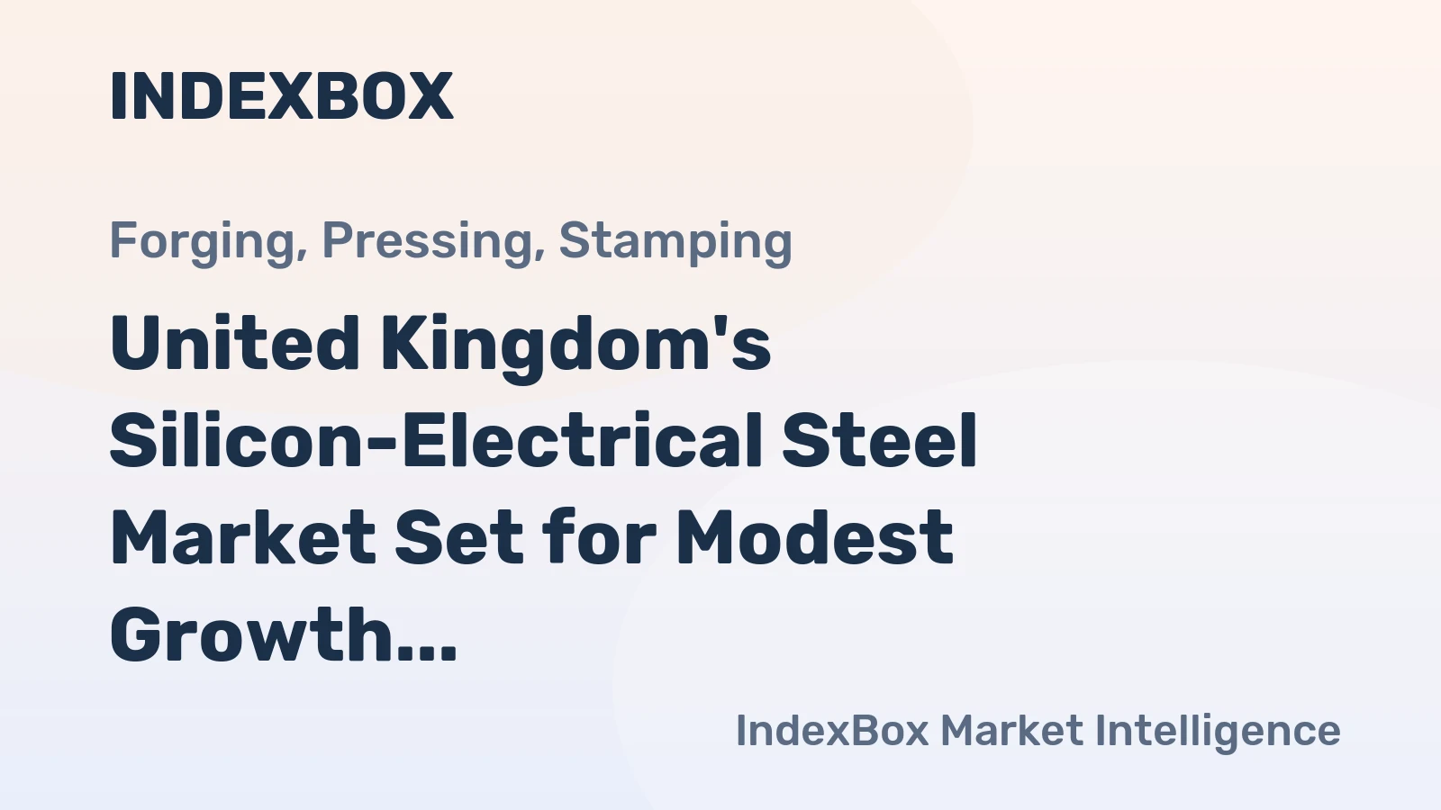 United Kingdom's Silicon-Electrical Steel Market Set for Modest Growth to 124K Tons and $235M