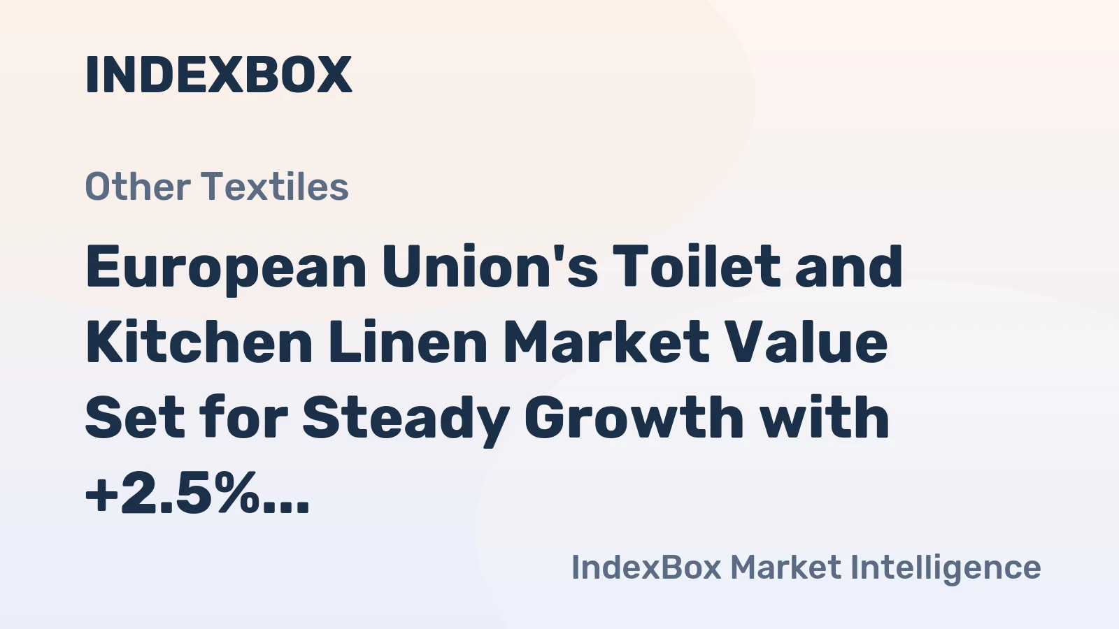 European Union's Toilet and Kitchen Linen Market Value Set for Steady Growth with +2.5% CAGR