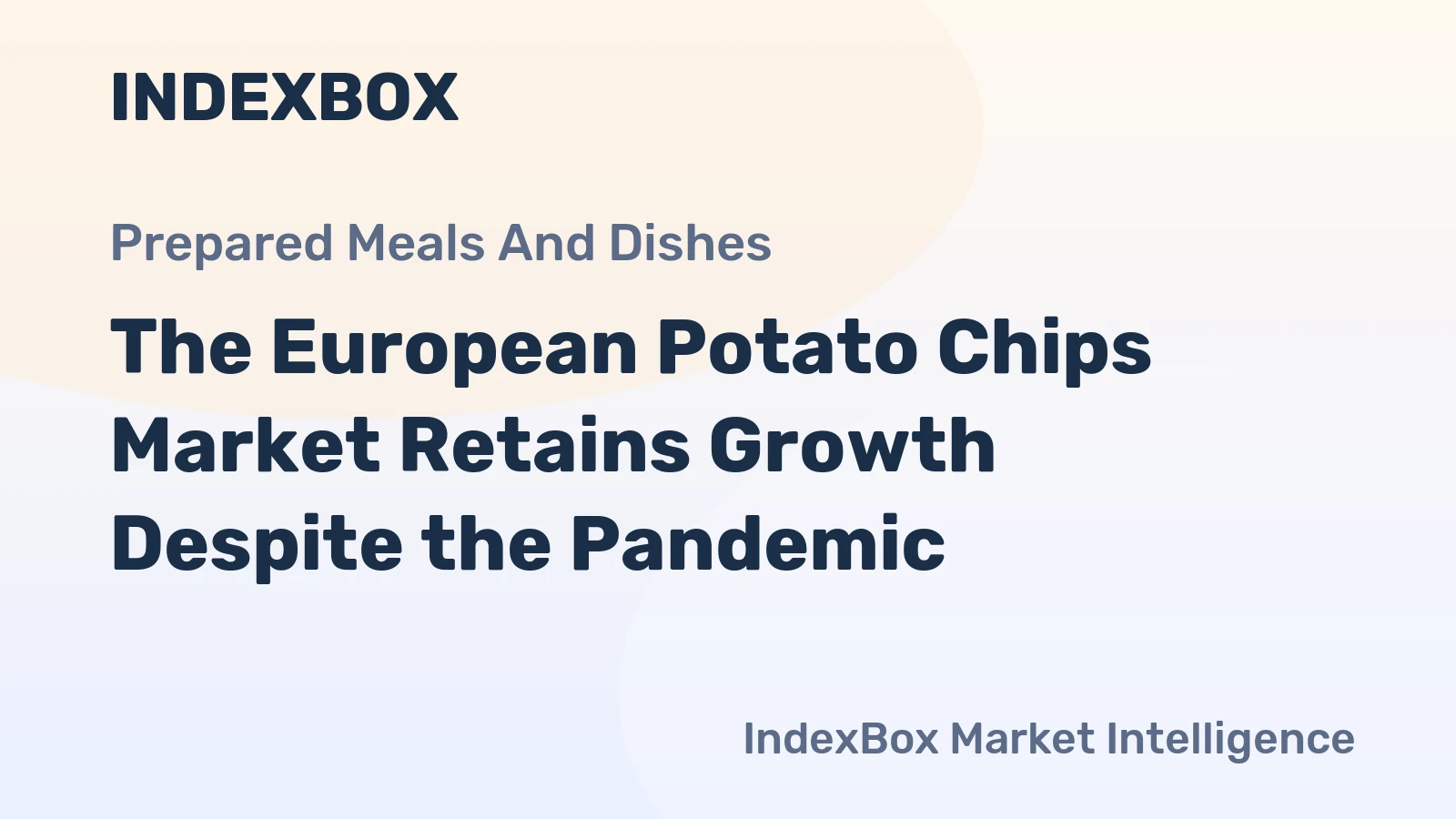 The European Potato Chips Market Retains Growth Despite the Pandemic