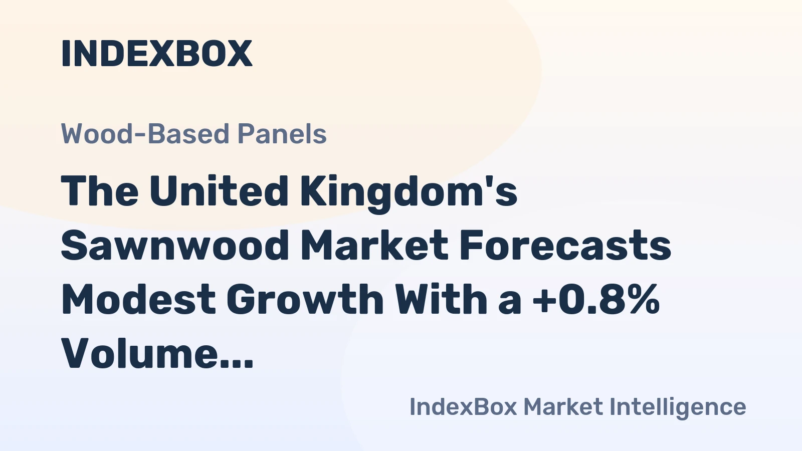The United Kingdom's Sawnwood Market Forecasts Modest Growth With a +0.8% Volume CAGR Through 2035