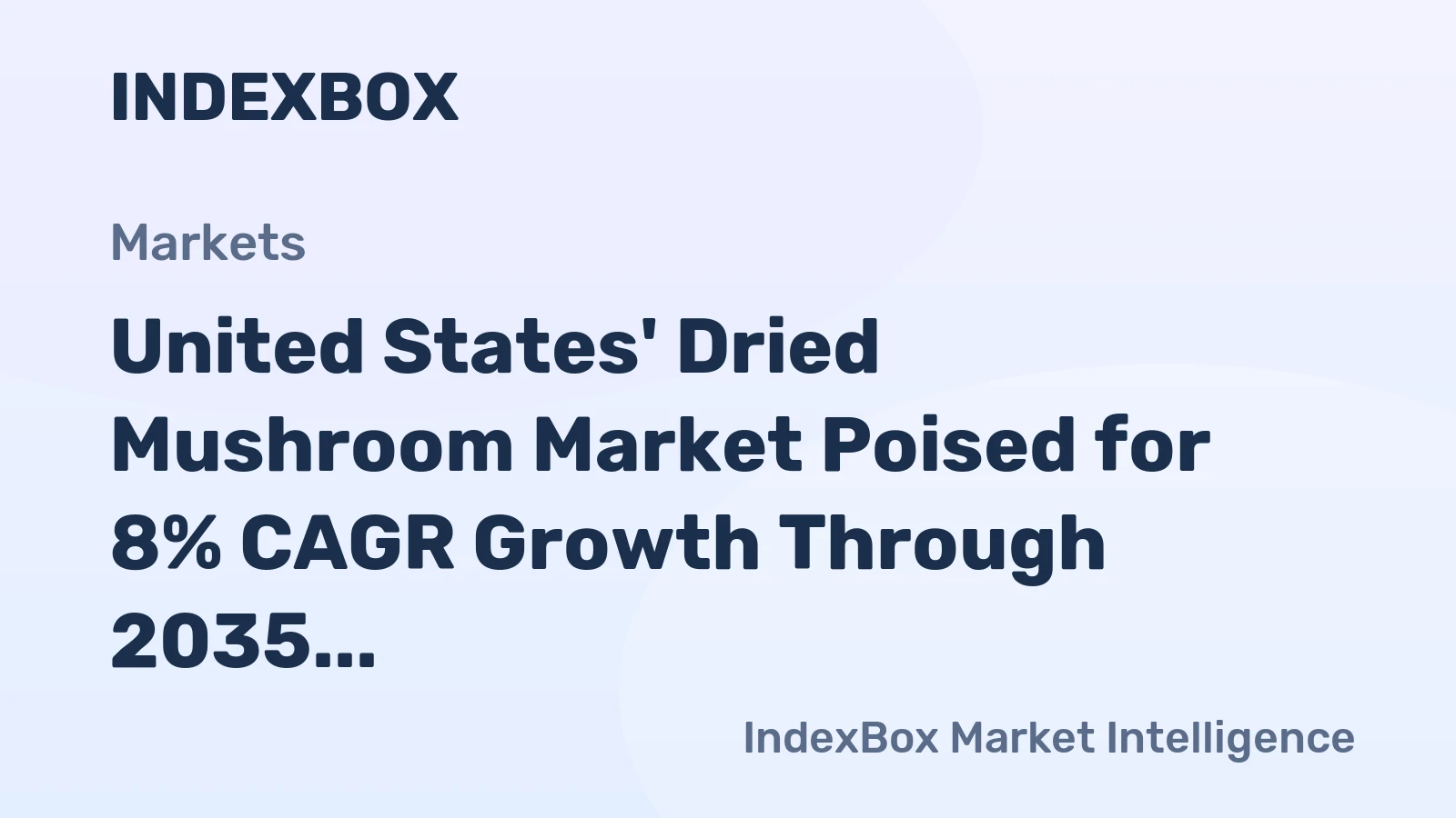 United States' Dried Mushroom Market Poised for 8% CAGR Growth Through 2035