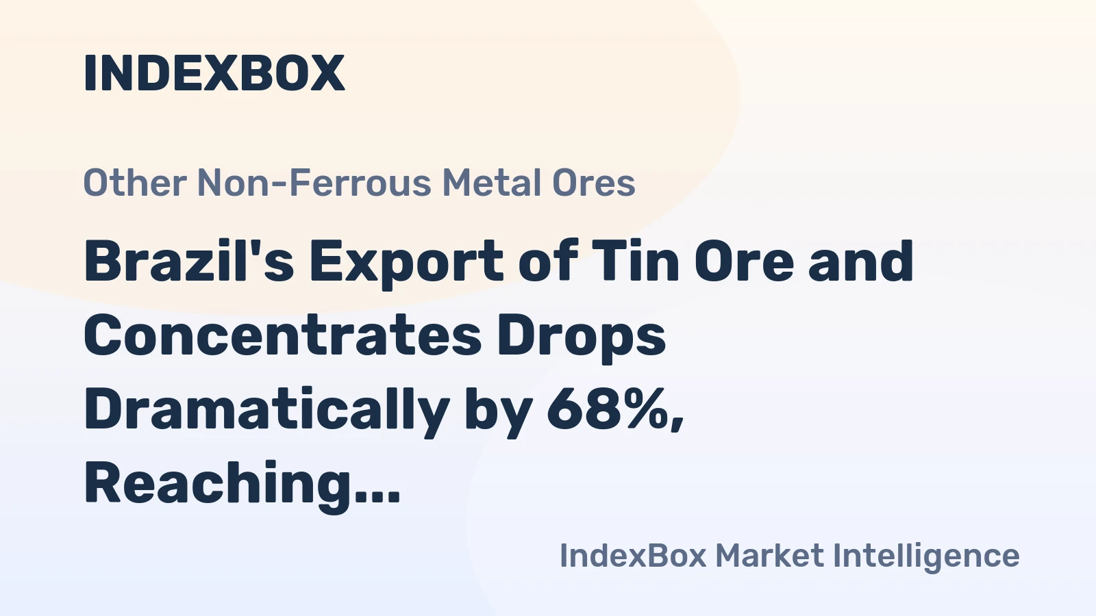 Brazil's Export of Tin Ore and Concentrates Drops Dramatically by 68%, Reaching $4.9 Million in 2024