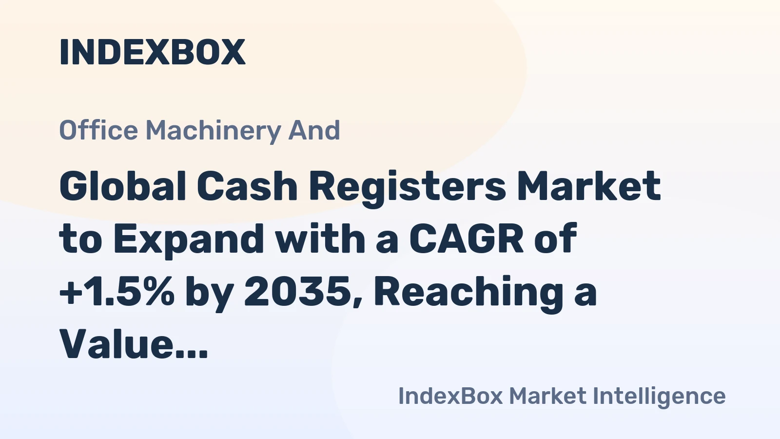 Global Cash Registers Market to Expand with a CAGR of +1.5% by 2035, Reaching a Value of $16.1B
