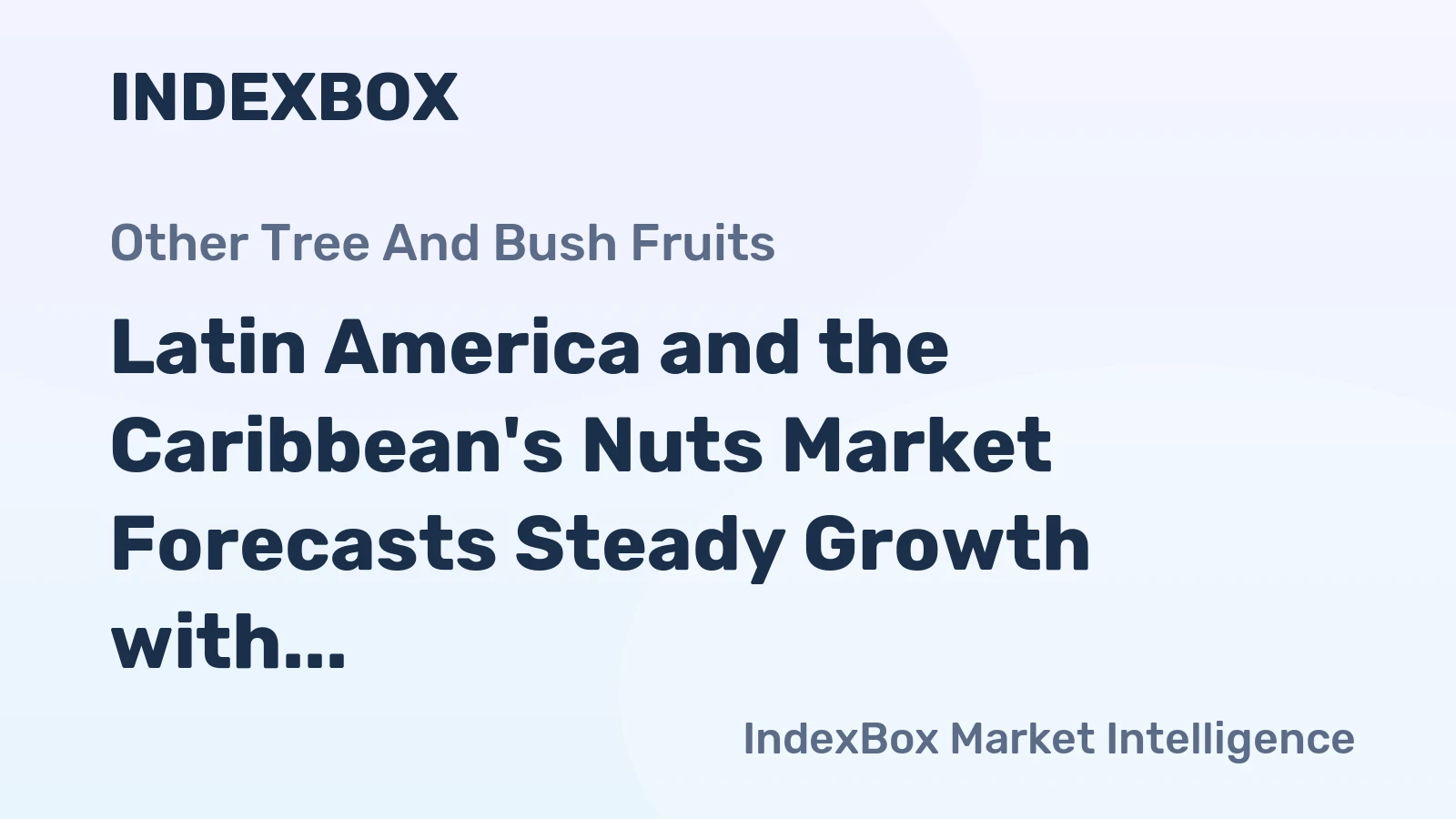 Latin America and the Caribbean's Nuts Market Forecasts Steady Growth with a 2.1% CAGR in Value