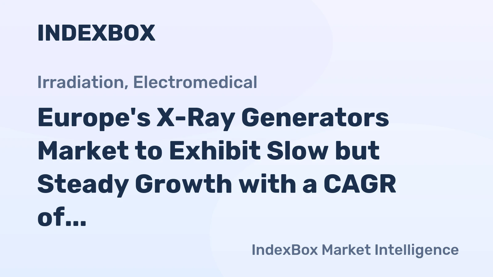 Europe's X-Ray Generators Market to Exhibit Slow but Steady Growth with a CAGR of +1.0% from 2024 to 2035