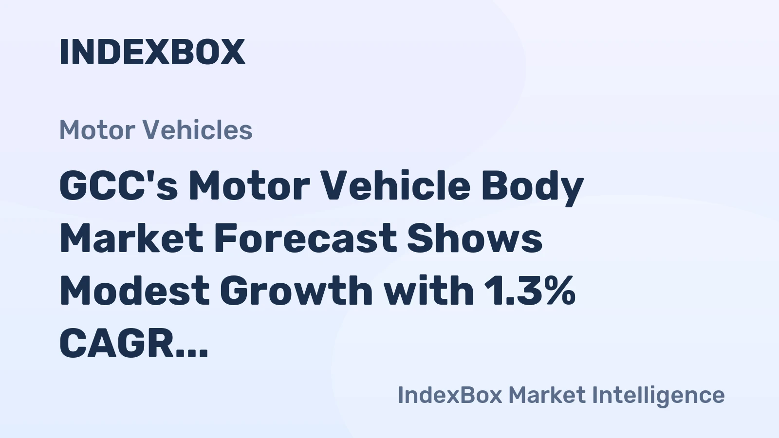 GCC's Motor Vehicle Body Market Forecast Shows Modest Growth with 1.3% CAGR in Value