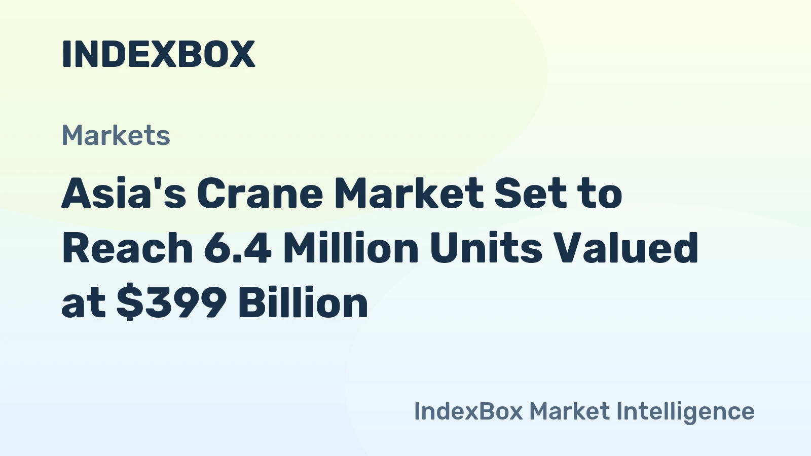 Asia's Crane Market Set to Reach 6.4 Million Units Valued at $399 Billion