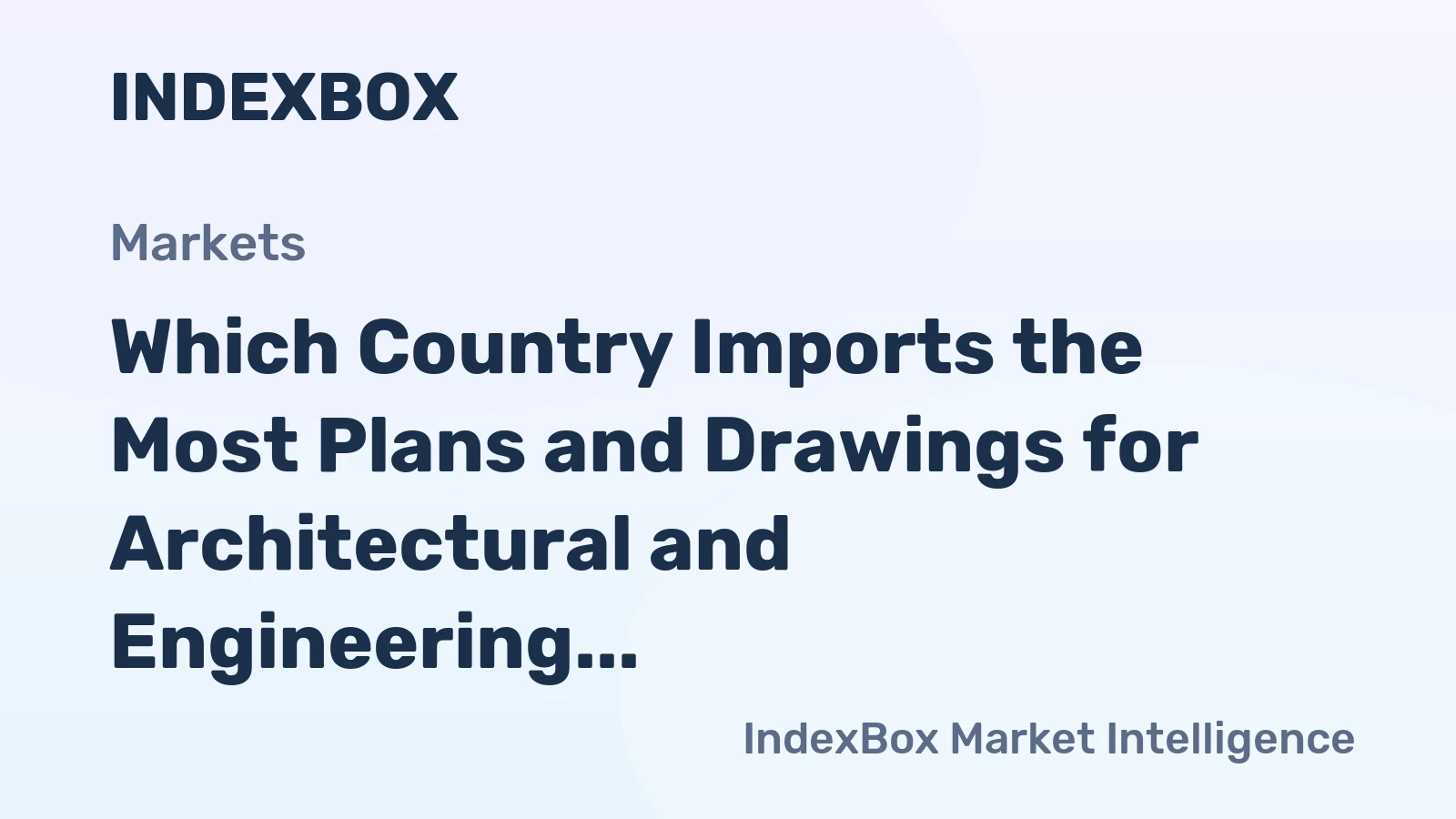 Which Country Imports the Most Plans and Drawings for Architectural and Engineering in the World?