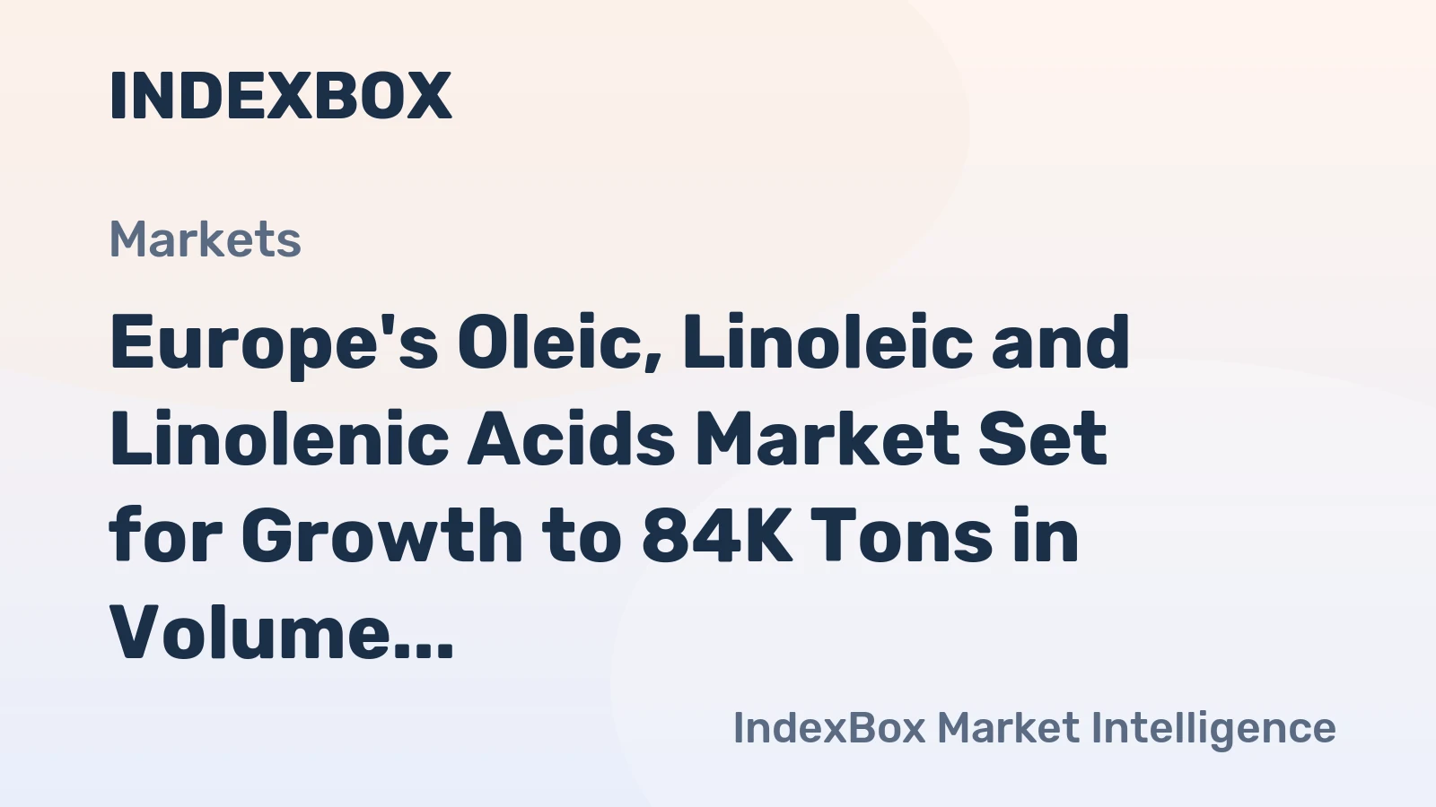 Europe's Oleic, Linoleic and Linolenic Acids Market Set for Growth to 84K Tons in Volume and $312M in Value by 2035