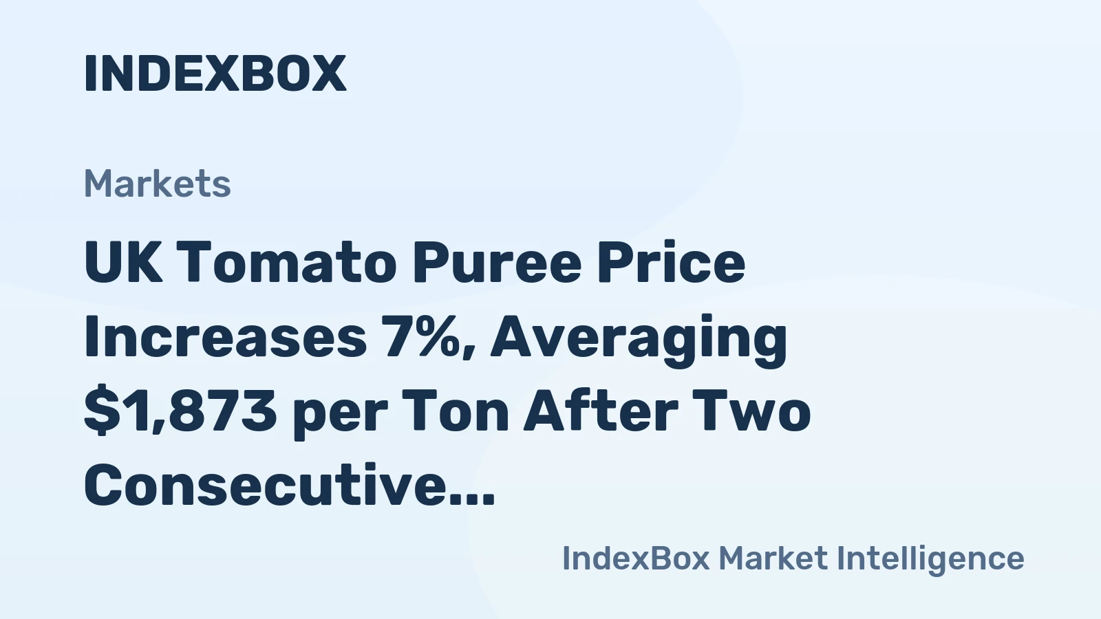 UK Tomato Puree Price Increases 7%, Averaging $1,873 per Ton After Two Consecutive Months of Increase