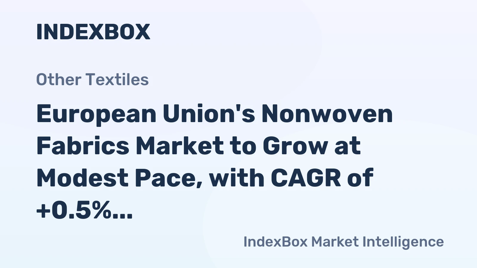 European Union's Nonwoven Fabrics Market to Grow at Modest Pace, with CAGR of +0.5%