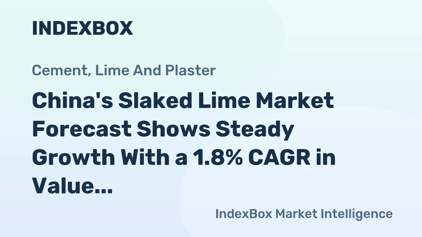 China's Slaked Lime Market Forecast Shows Steady Growth With a 1.8% CAGR in Value