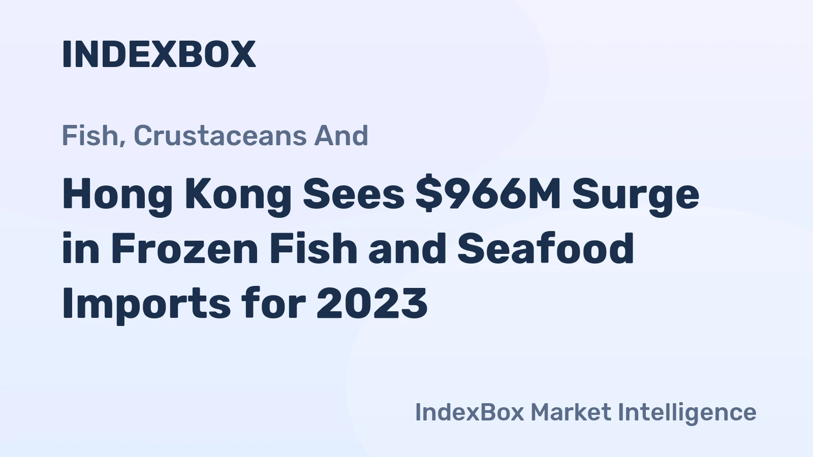 Hong Kong Sees $966M Surge in Frozen Fish and Seafood Imports for 2023
