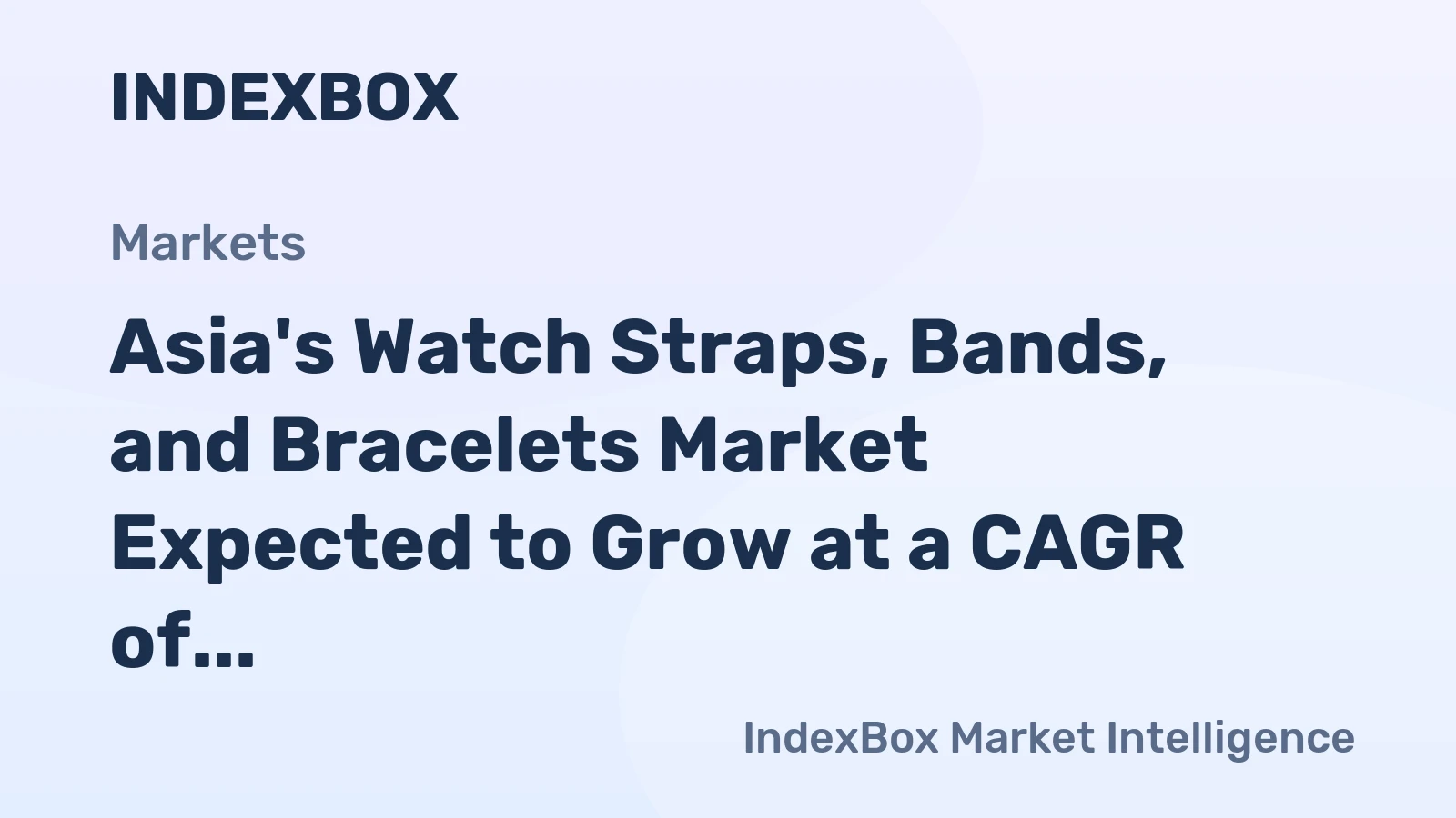 Asia's Watch Straps, Bands, and Bracelets Market Expected to Grow at a CAGR of +3.5% to Reach $12B by 2035