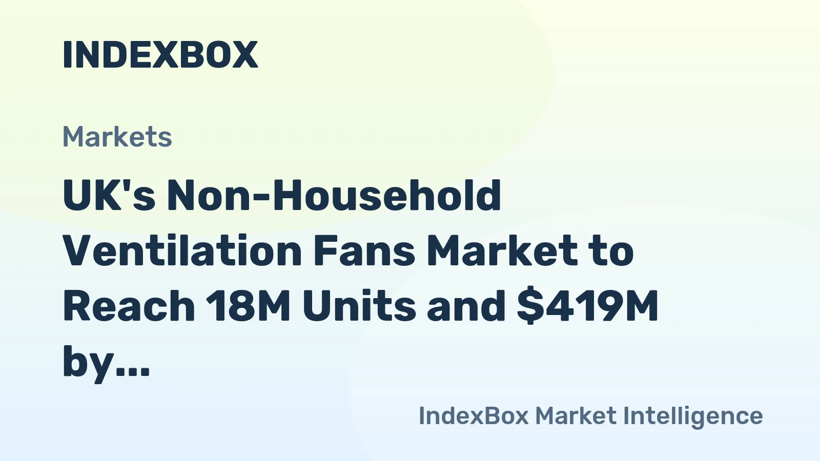 UK's Non-Household Ventilation Fans Market to Reach 18M Units and $419M by 2035