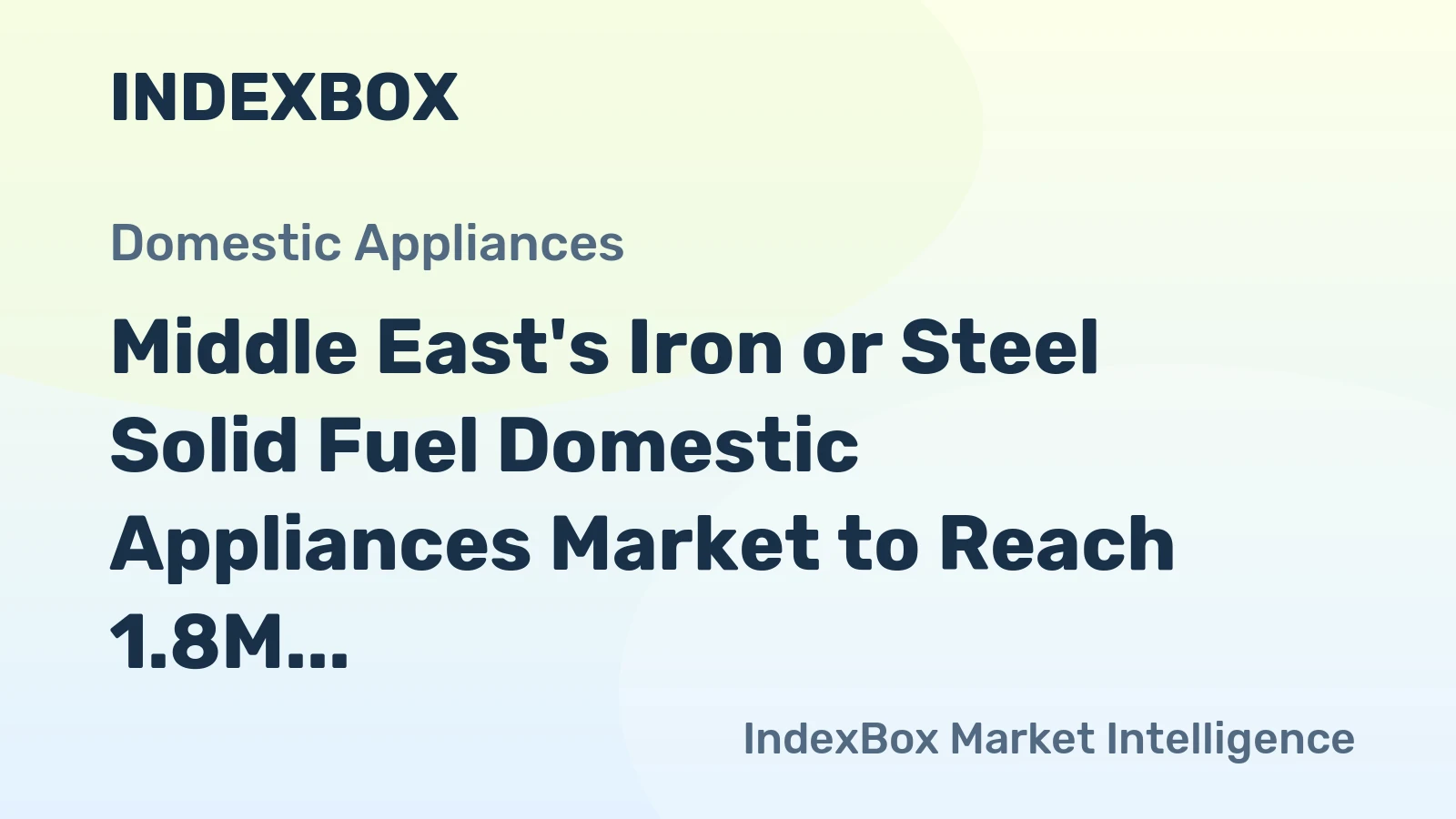 Middle East's Iron or Steel Solid Fuel Domestic Appliances Market to Reach 1.8M Units and $341M by 2035