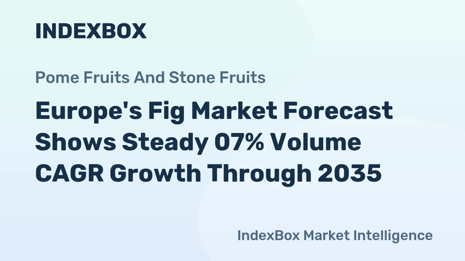 Europe's Fig Market Forecast Shows Steady 07% Volume CAGR Growth Through 2035