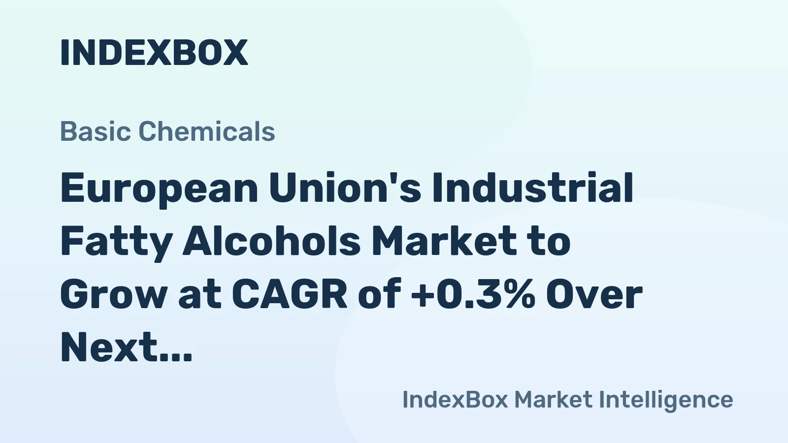 European Union's Industrial Fatty Alcohols Market to Grow at CAGR of +0.3% Over Next Decade