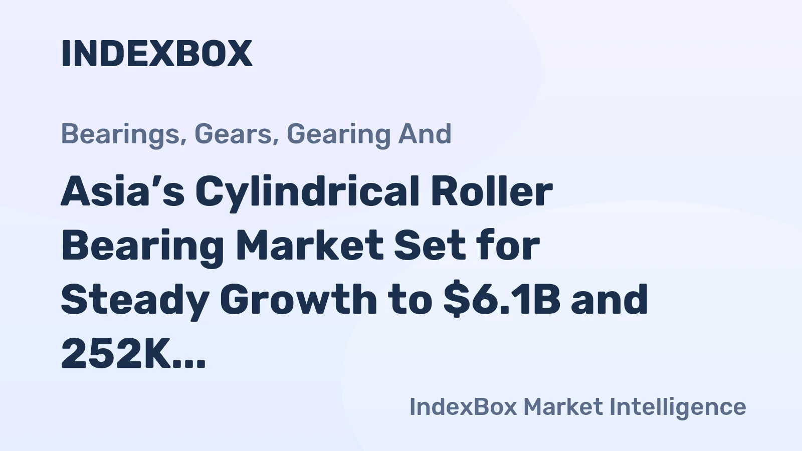 Asia’s Cylindrical Roller Bearing Market Set for Steady Growth to $6.1B and 252K Tons
