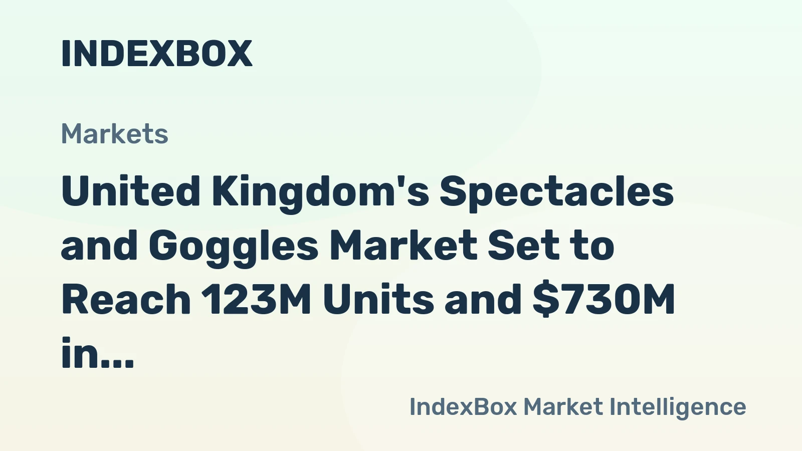United Kingdom's Spectacles and Goggles Market Set to Reach 123M Units and $730M in Value
