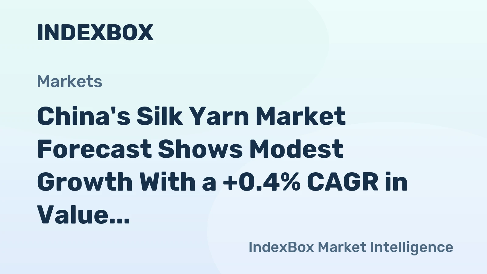 China's Silk Yarn Market Forecast Shows Modest Growth With a +0.4% CAGR in Value