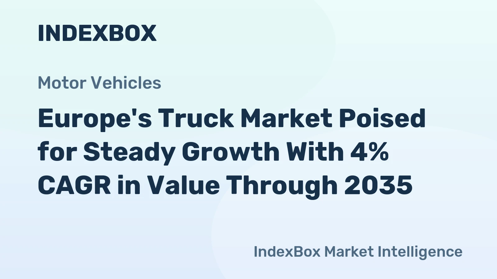 Europe's Truck Market Poised for Steady Growth With 4% CAGR in Value Through 2035