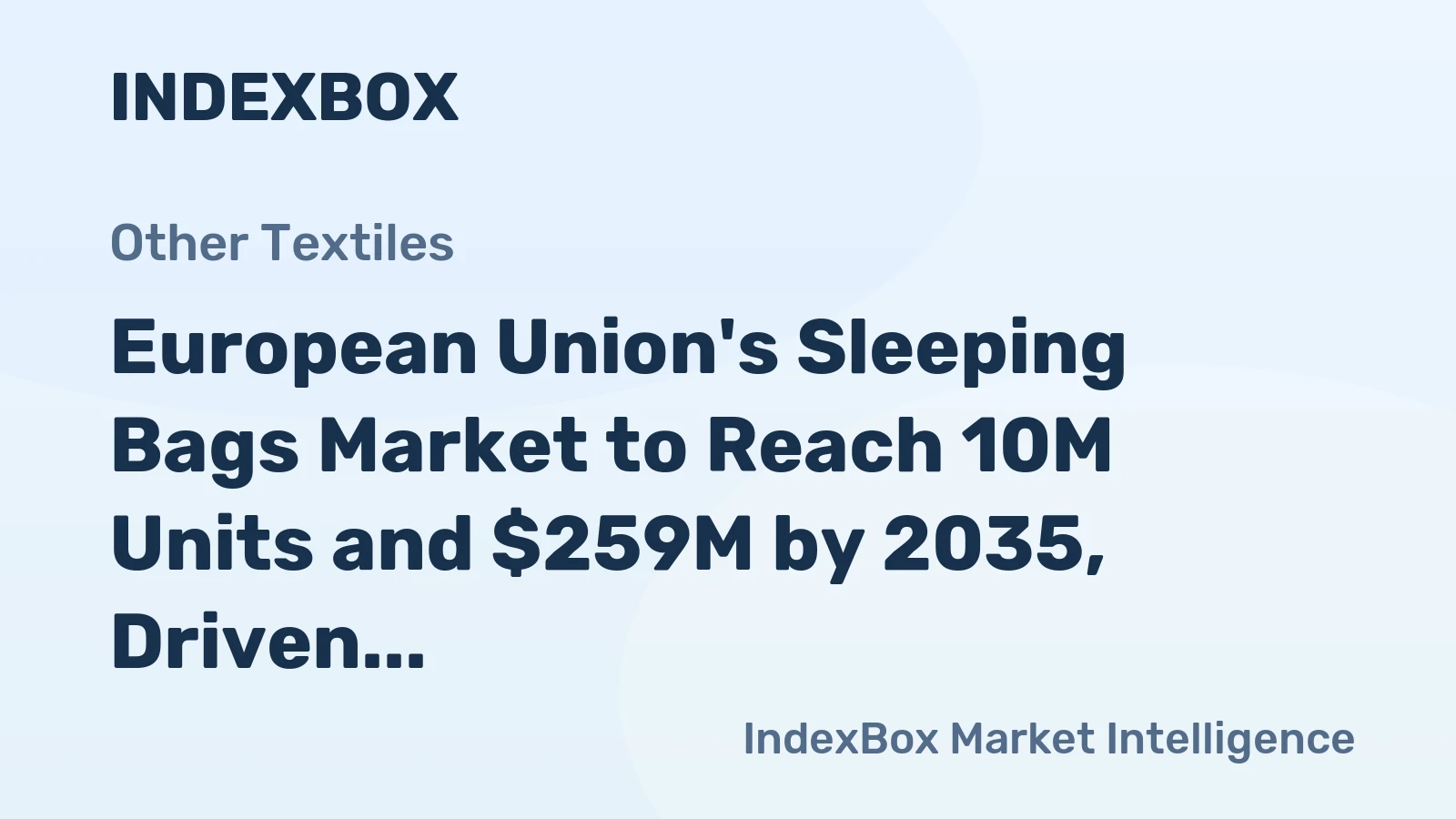 European Union's Sleeping Bags Market to Reach 10M Units and $259M by 2035, Driven by Increasing Demand