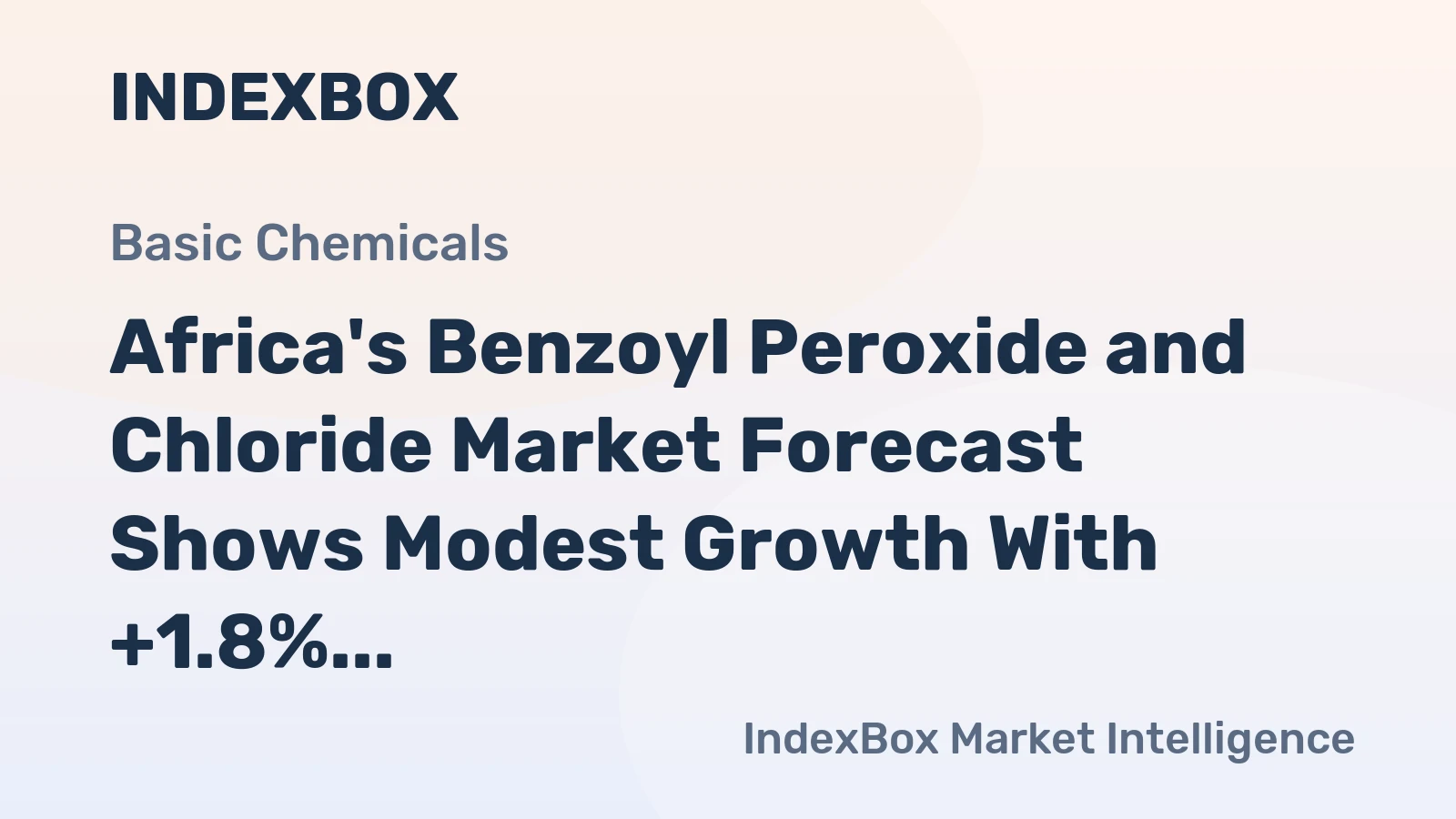 Africa's Benzoyl Peroxide and Chloride Market Forecast Shows Modest Growth With +1.8% CAGR in Value