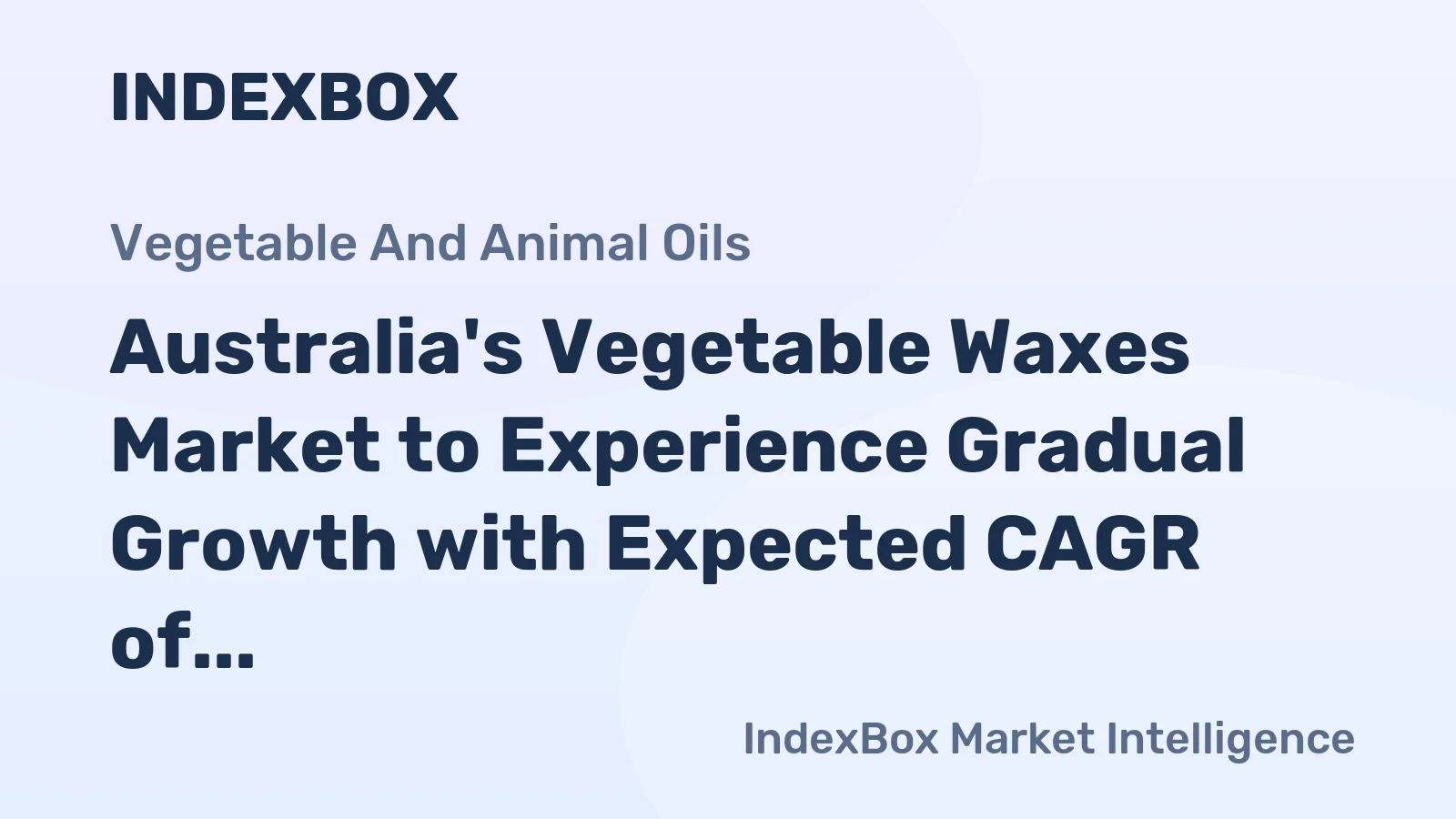 Australia's Vegetable Waxes Market to Experience Gradual Growth with Expected CAGR of +0.9%