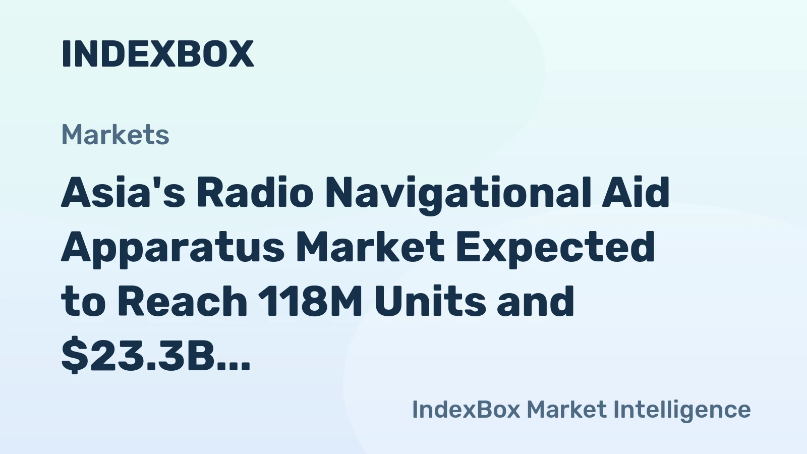 Asia's Radio Navigational Aid Apparatus Market Expected to Reach 118M Units and $23.3B by 2035