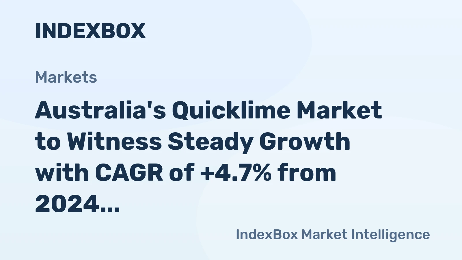 Australia's Quicklime Market to Witness Steady Growth with CAGR of +4.7% from 2024 to 2035