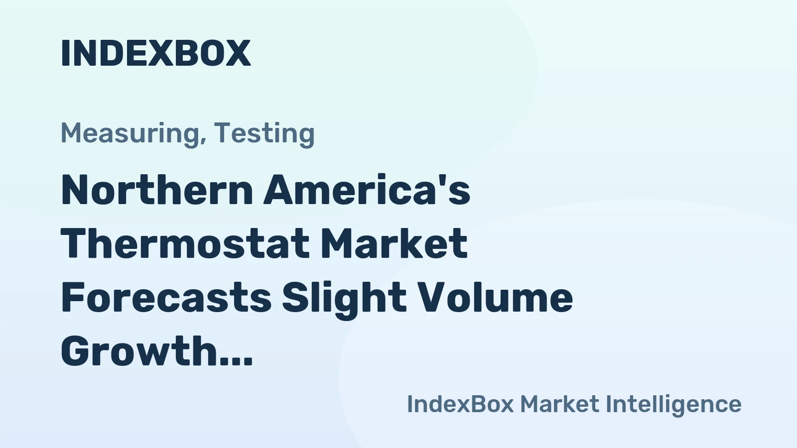 Northern America's Thermostat Market Forecasts Slight Volume Growth with a +0.8% CAGR