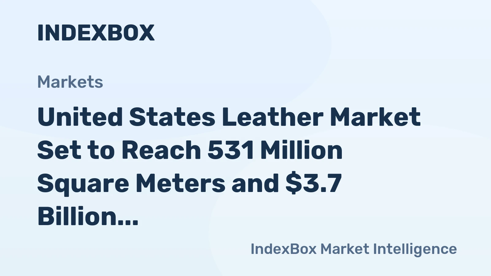 United States Leather Market Set to Reach 531 Million Square Meters and $3.7 Billion in Value by 2035