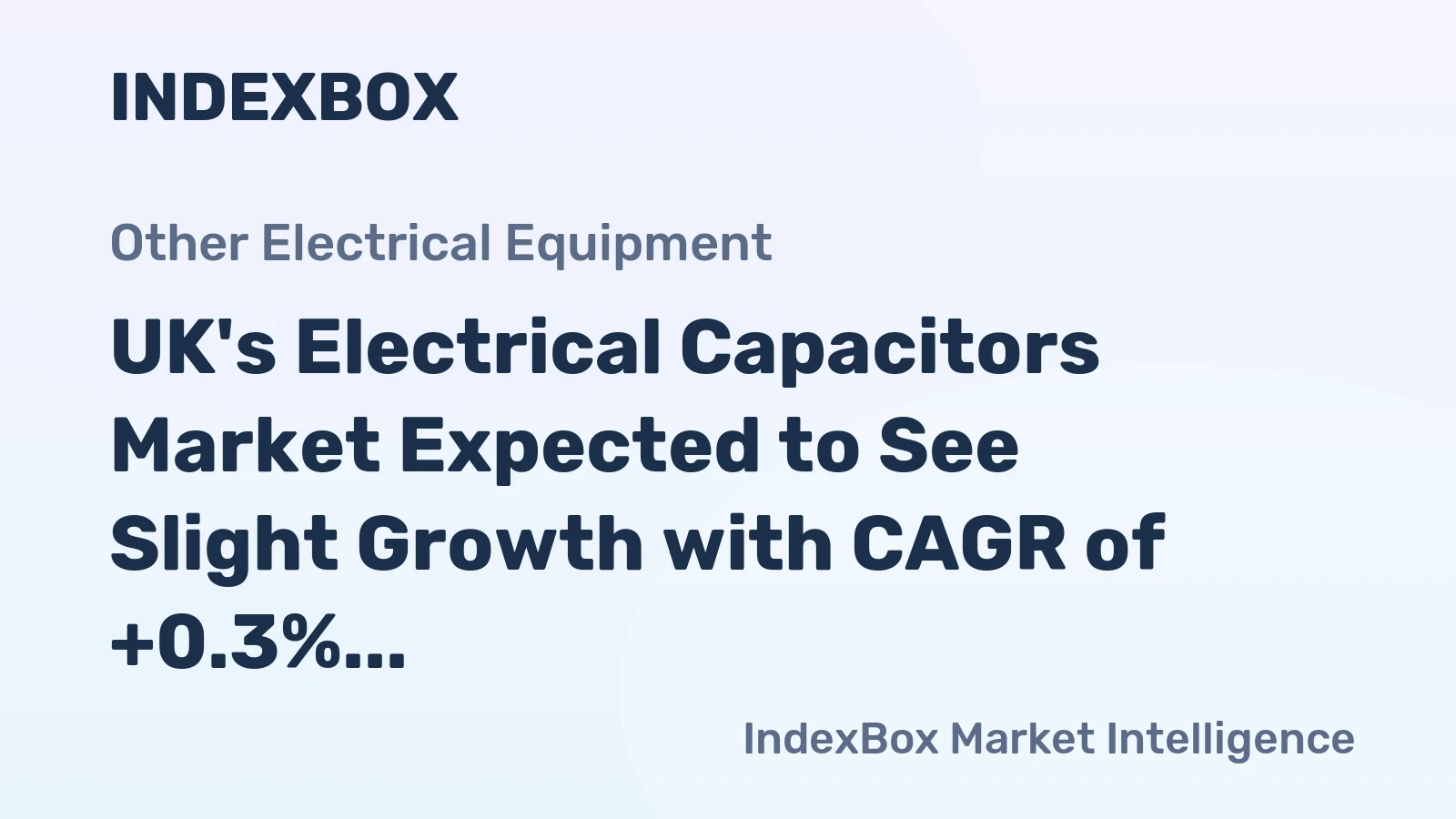 UK's Electrical Capacitors Market Expected to See Slight Growth with CAGR of +0.3%