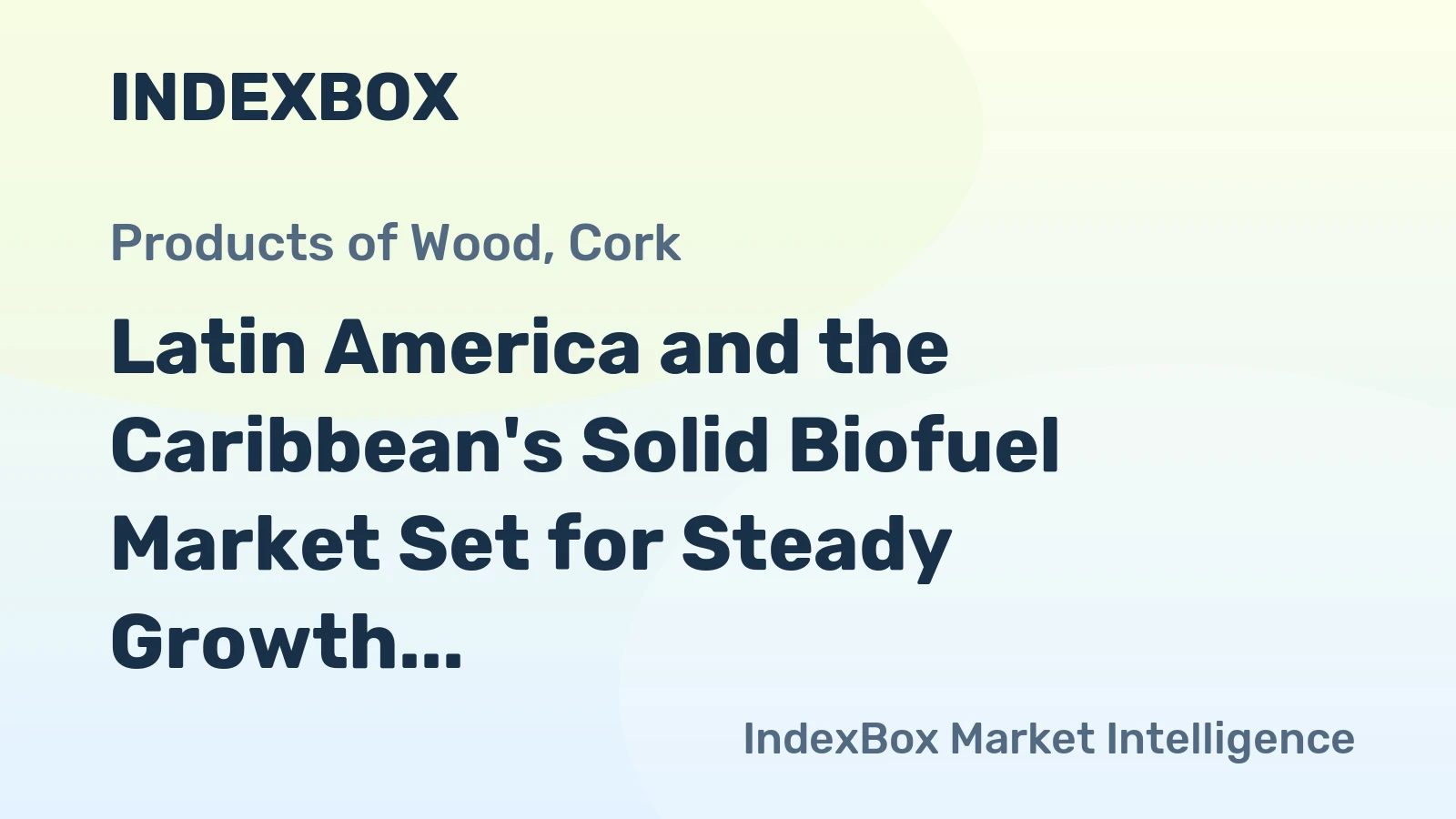 Latin America and the Caribbean's Solid Biofuel Market Set for Steady Growth With a +0.2% CAGR in Value