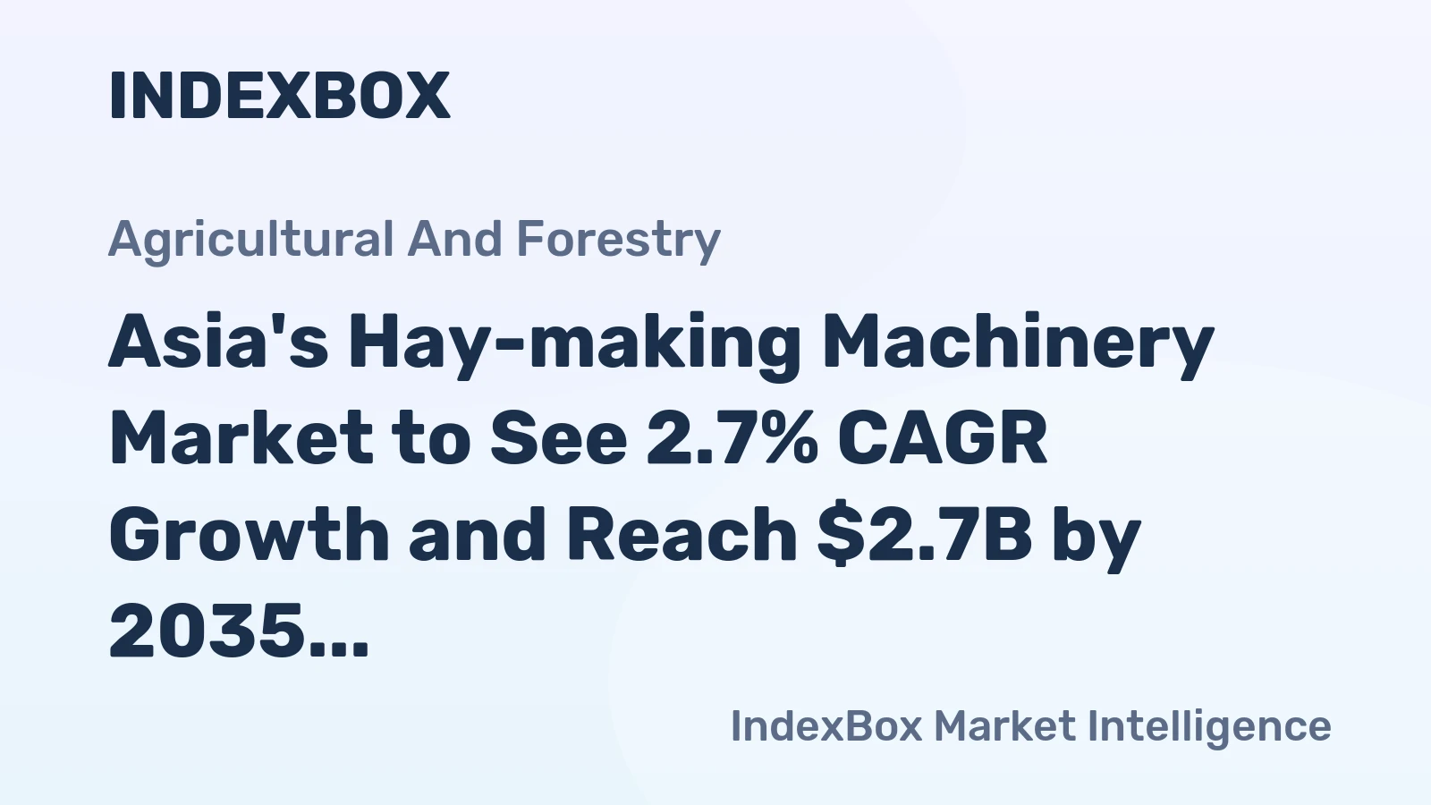 Asia's Hay-making Machinery Market to See 2.7% CAGR Growth and Reach $2.7B by 2035