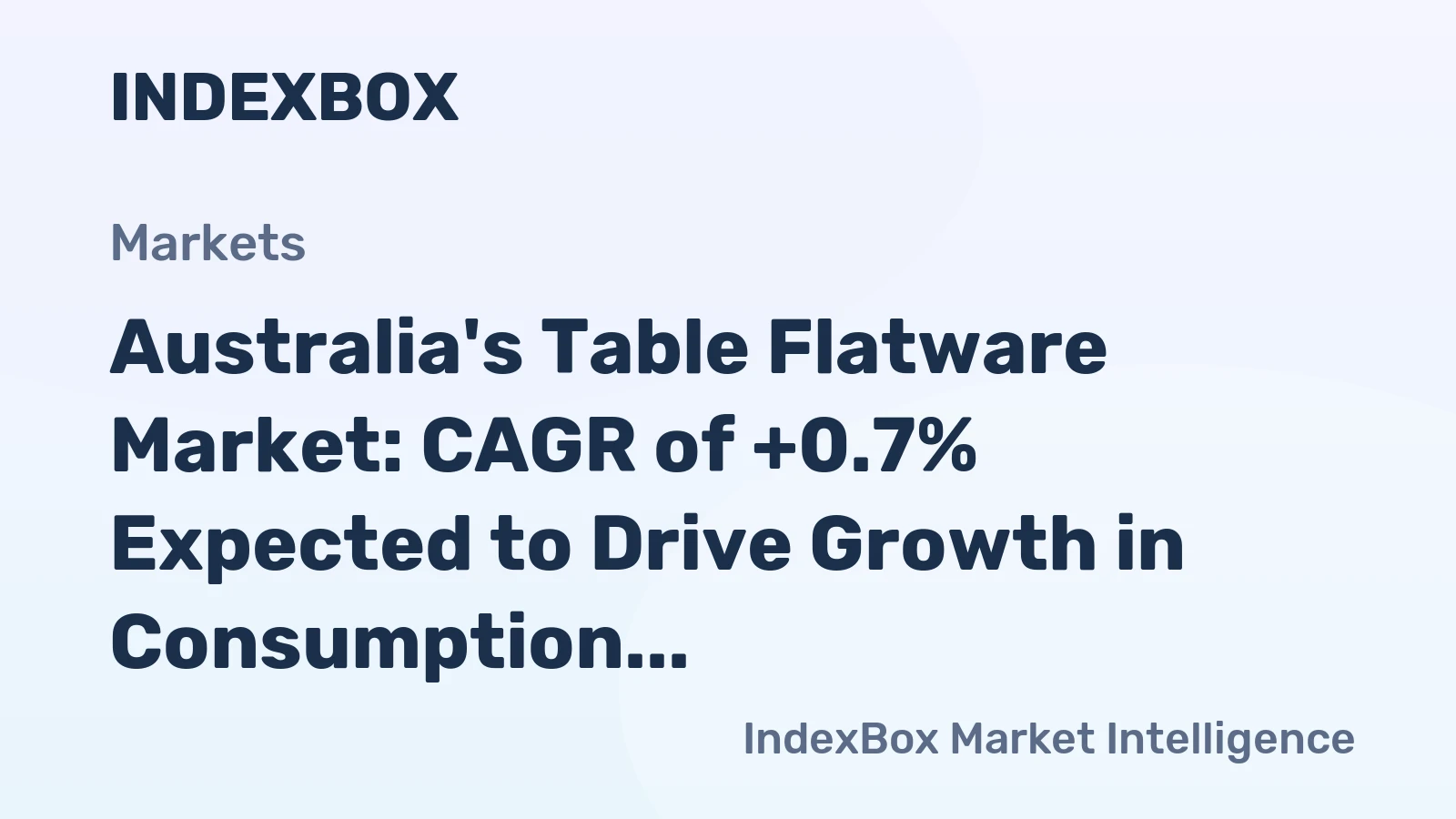 Australia's Table Flatware Market: CAGR of +0.7% Expected to Drive Growth in Consumption Over the Next Decade