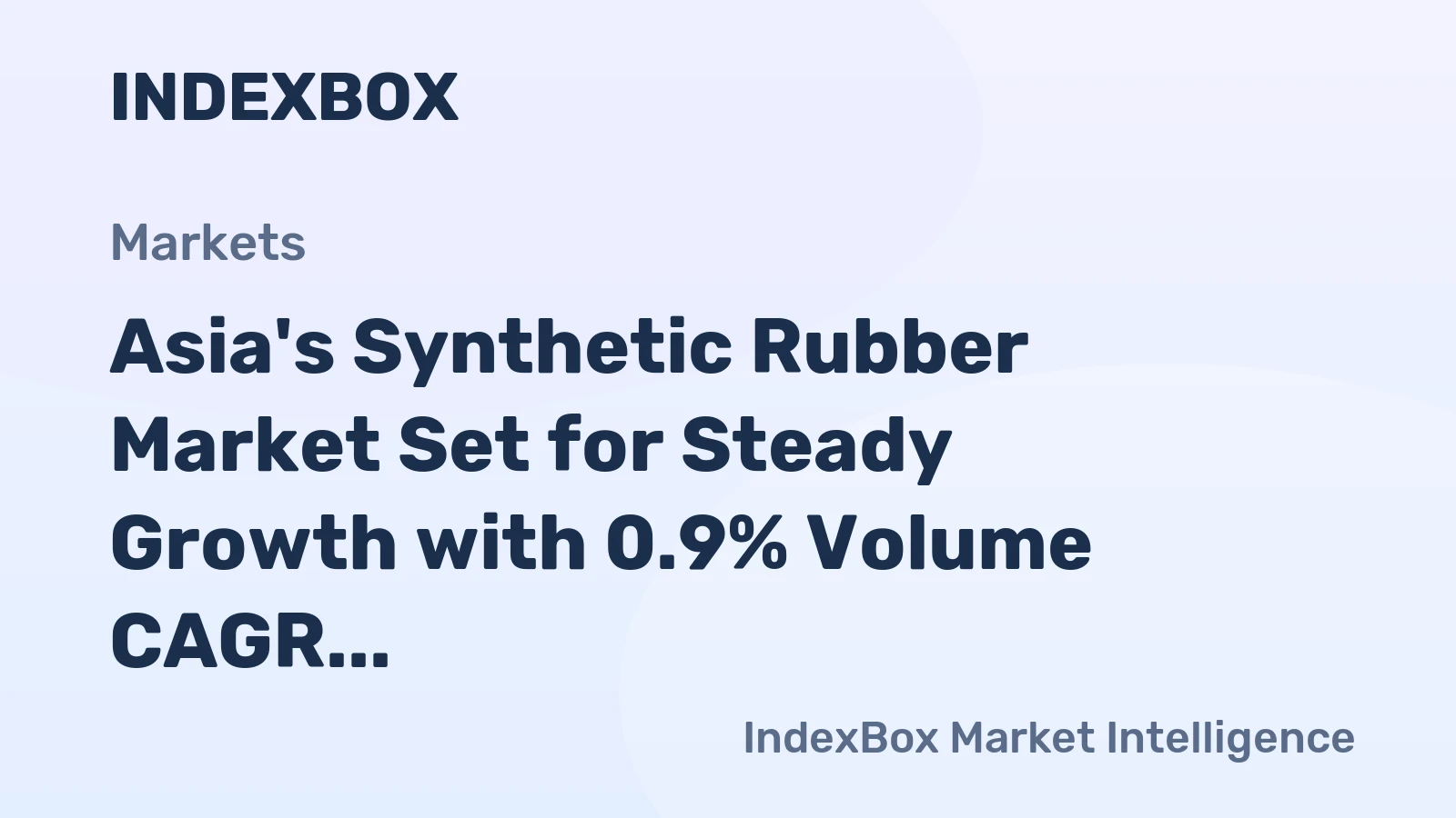 Asia's Synthetic Rubber Market Set for Steady Growth with 0.9% Volume CAGR