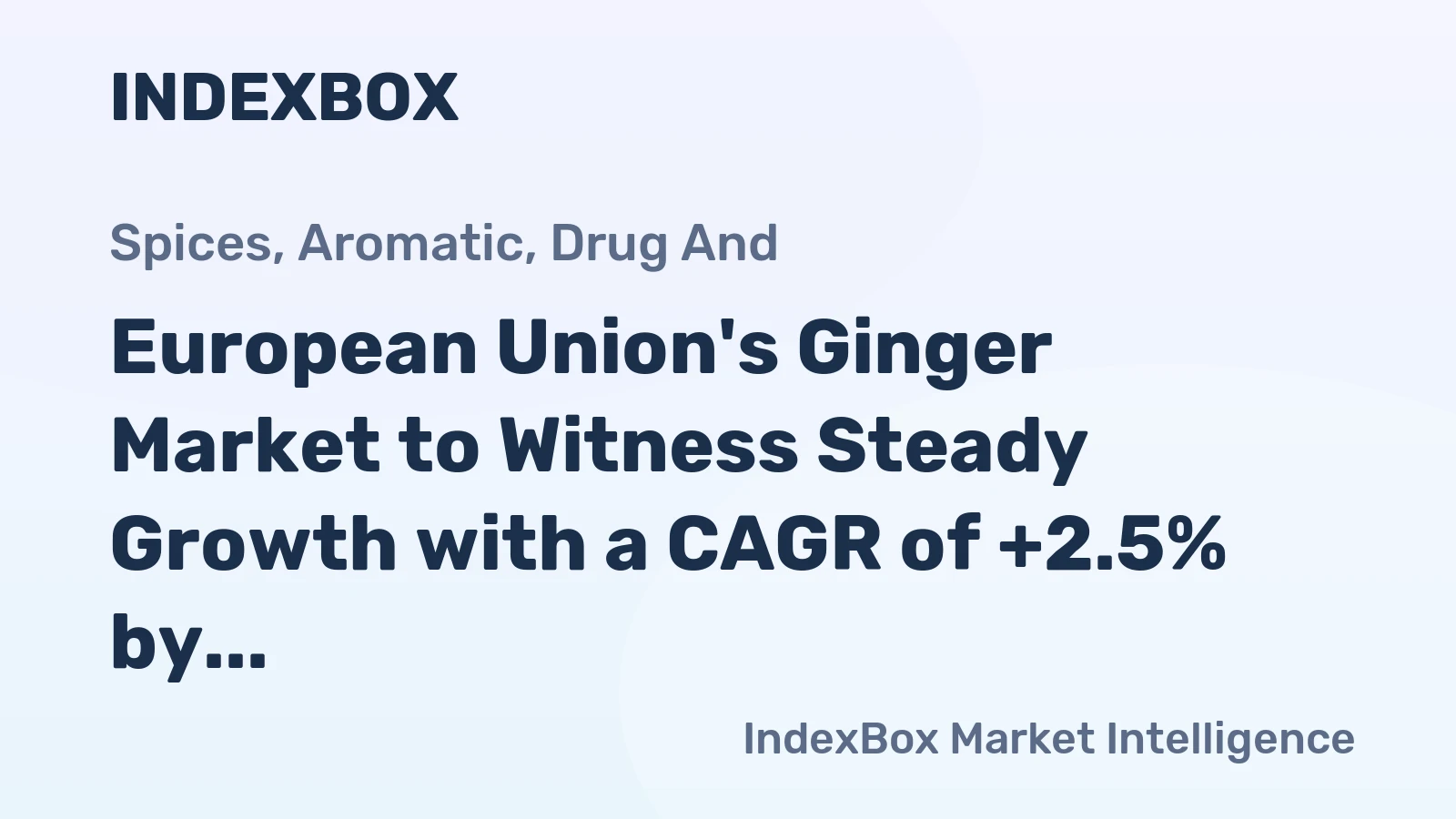 European Union's Ginger Market to Witness Steady Growth with a CAGR of +2.5% by 2035