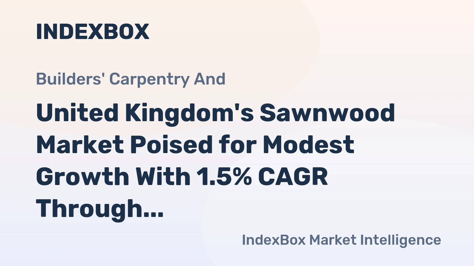 United Kingdom's Sawnwood Market Poised for Modest Growth With 1.5% CAGR Through 2035