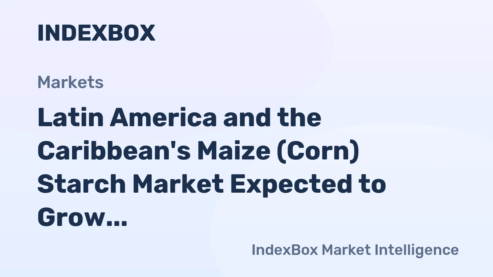 Latin America and the Caribbean's Maize (Corn) Starch Market Expected to Grow at +0.7% CAGR through 2035