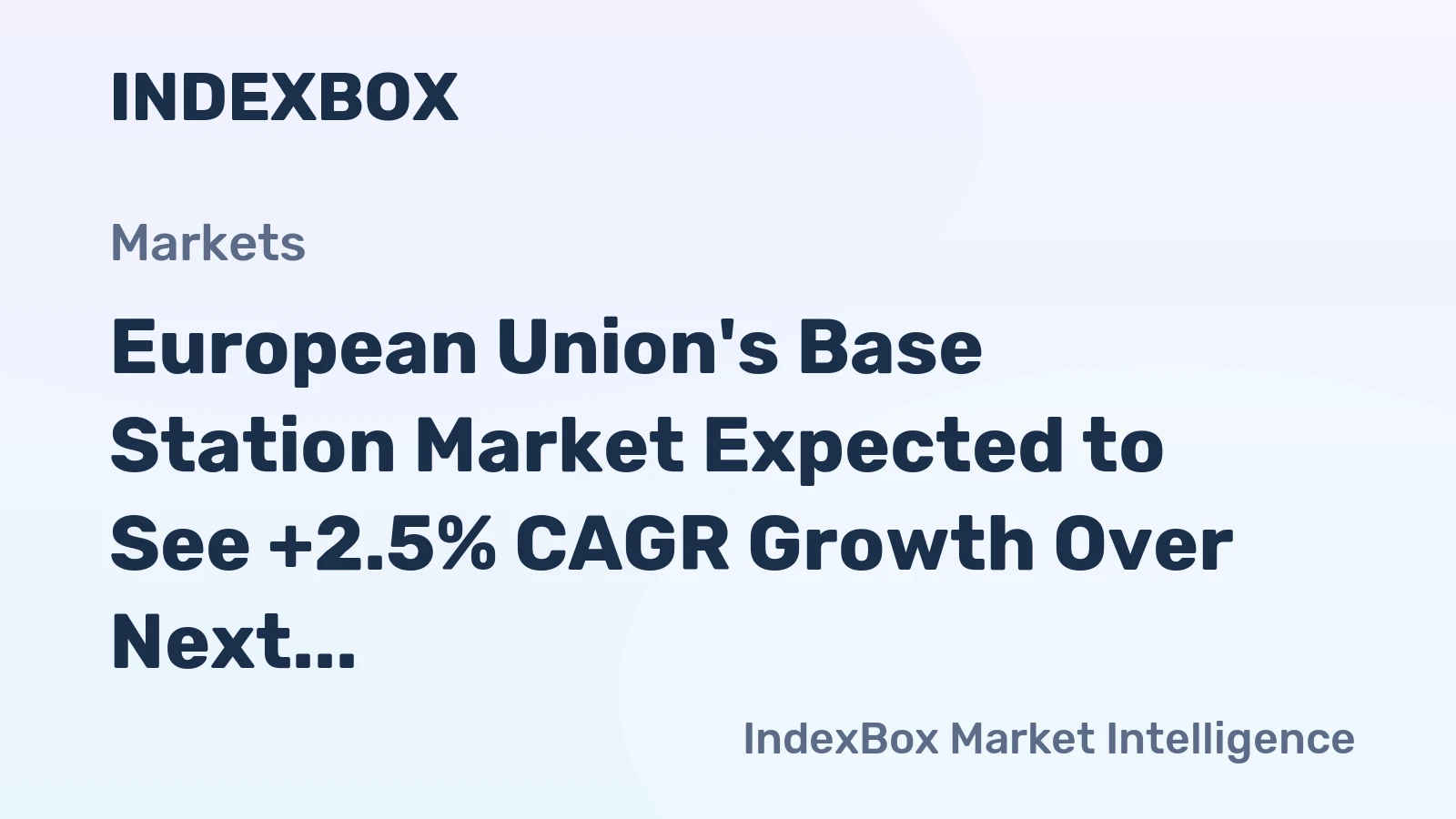 European Union's Base Station Market Expected to See +2.5% CAGR Growth Over Next Decade