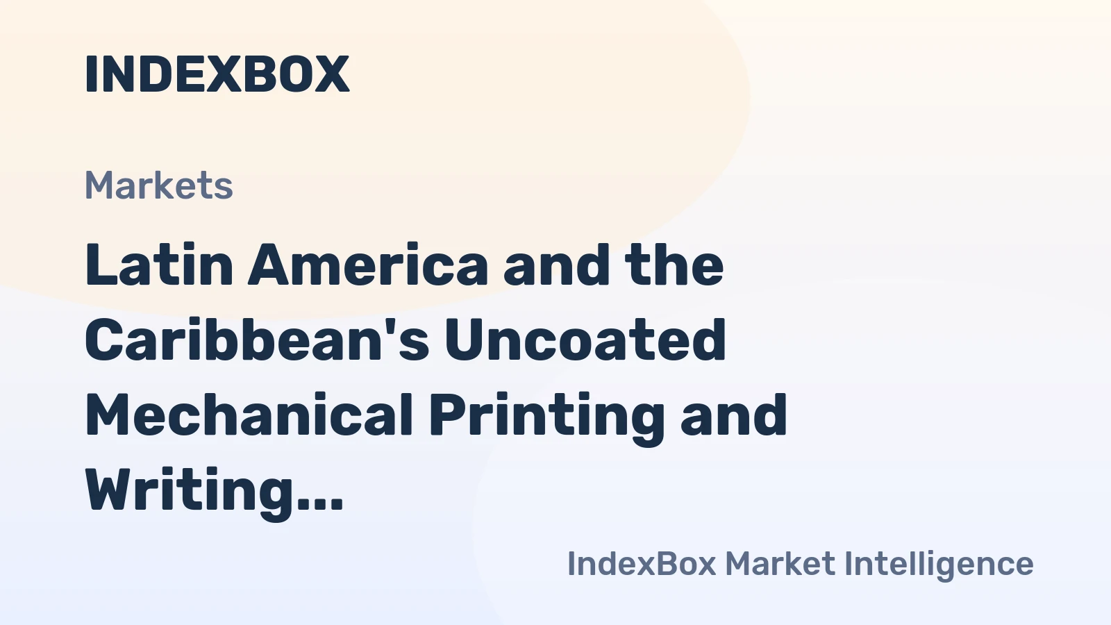Latin America and the Caribbean's Uncoated Mechanical Printing and Writing Papers Market to Experience Slow but Steady Growth with a +1.0% CAGR