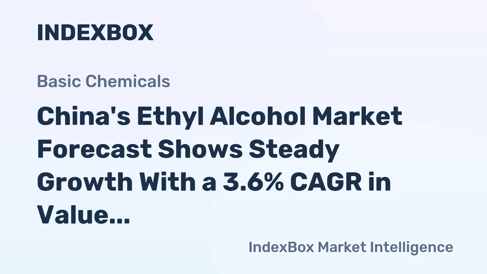 China's Ethyl Alcohol Market Forecast Shows Steady Growth With a 3.6% CAGR in Value Through 2035
