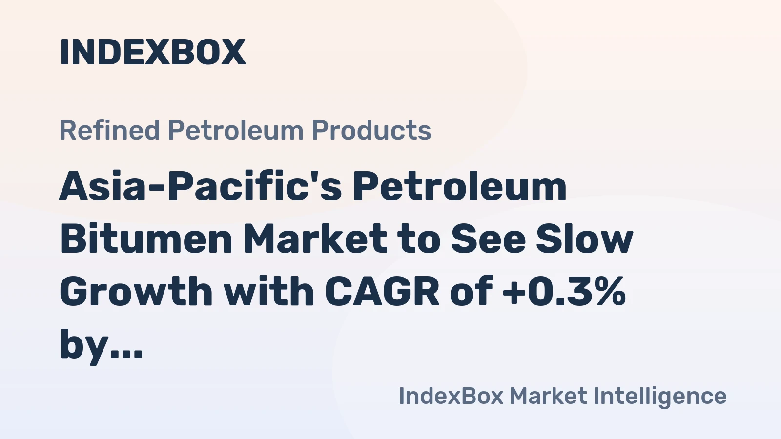 Asia-Pacific's Petroleum Bitumen Market to See Slow Growth with CAGR of +0.3% by 2035