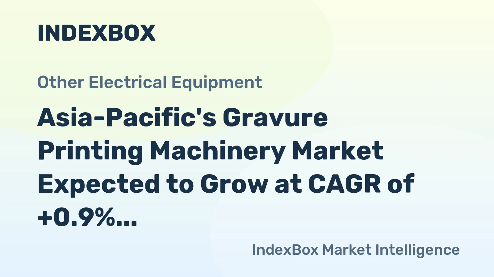 Asia-Pacific's Gravure Printing Machinery Market Expected to Grow at CAGR of +0.9% Over Next Decade