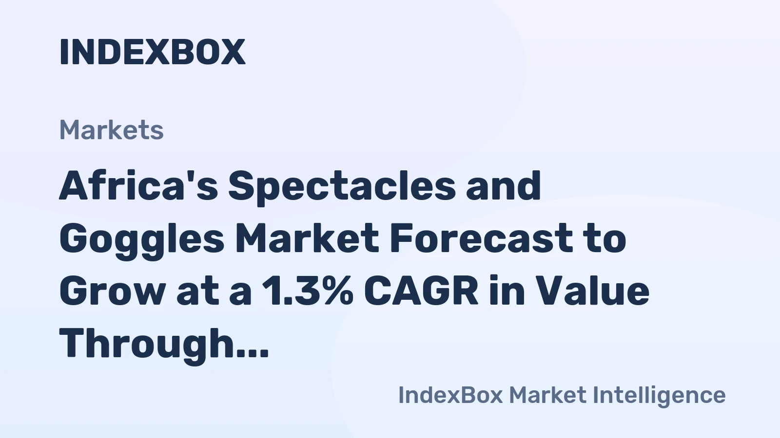 Africa's Spectacles and Goggles Market Forecast to Grow at a 1.3% CAGR in Value Through 2035