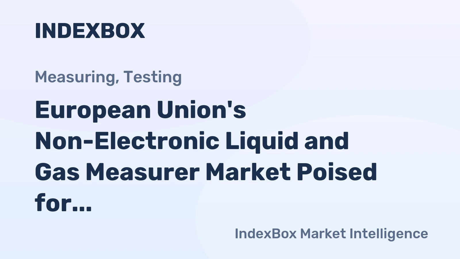 European Union's Non-Electronic Liquid and Gas Measurer Market Poised for Steady Growth With 3.7% CAGR in Value Through 2035