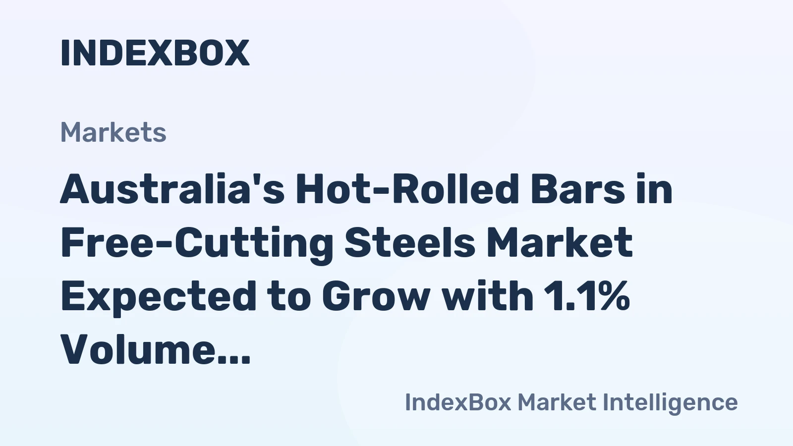 Australia's Hot-Rolled Bars in Free-Cutting Steels Market Expected to Grow with 1.1% Volume Increase and $1.4M Value by 2035