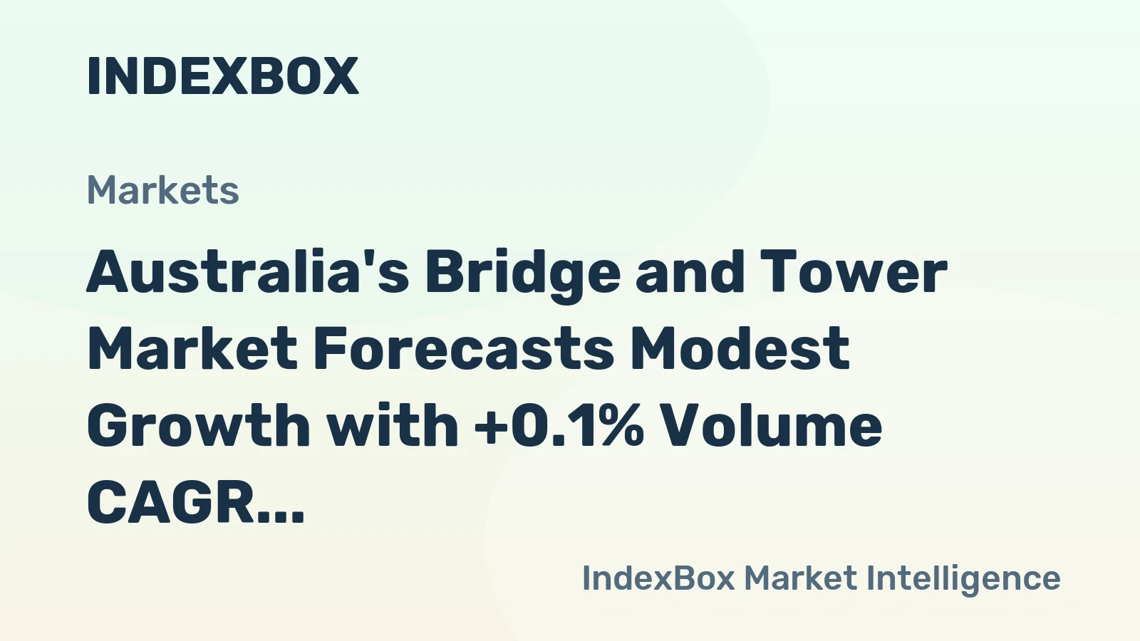Australia's Bridge and Tower Market Forecasts Modest Growth with +0.1% Volume CAGR Despite 2024 Contraction